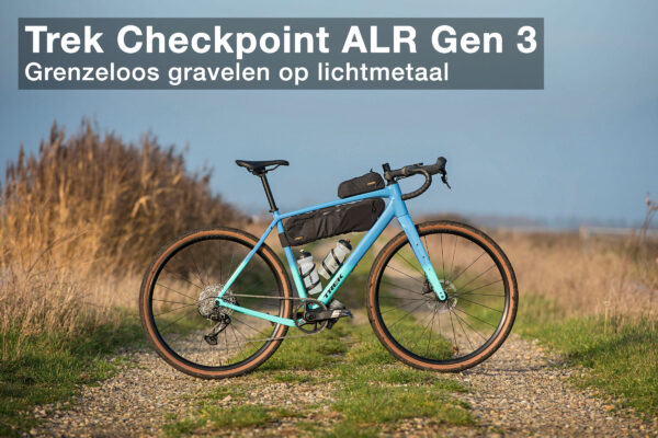 Test | Trek Checkpoint ALR 5 Gen 3: Gravelen zoals gravelen bedoeld is